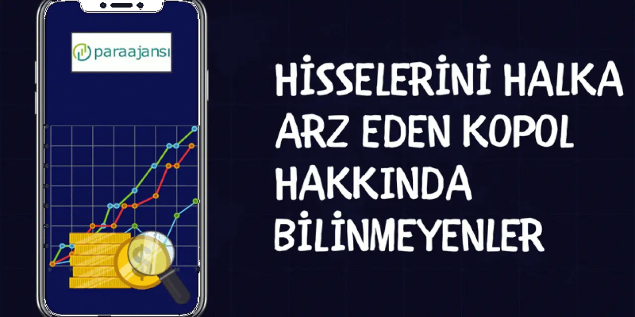 KOPOL! Halka Arz Edilen Şirket Hakkında Bilinmeyenler